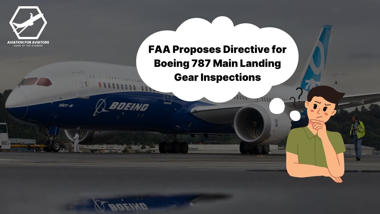 FAA Proposes Directive for Boeing 787 Main Landing Gear Inspections ...