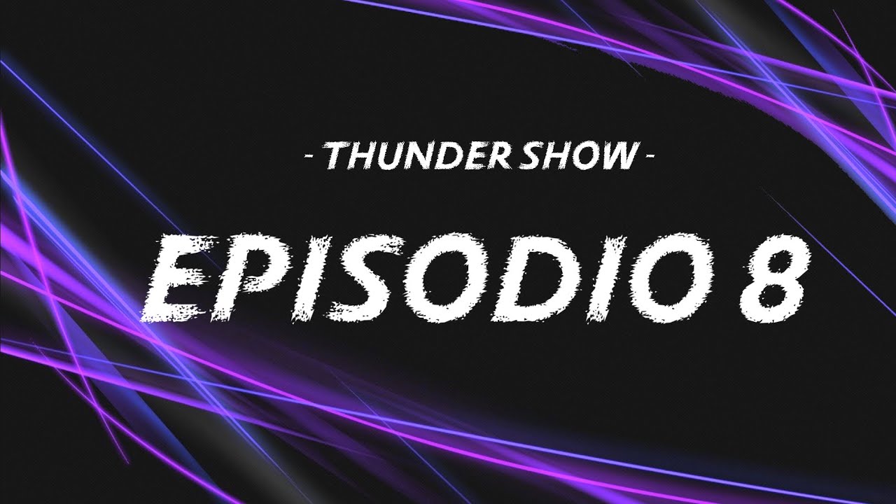 Thunder Show - Episodio 8 - YouTube