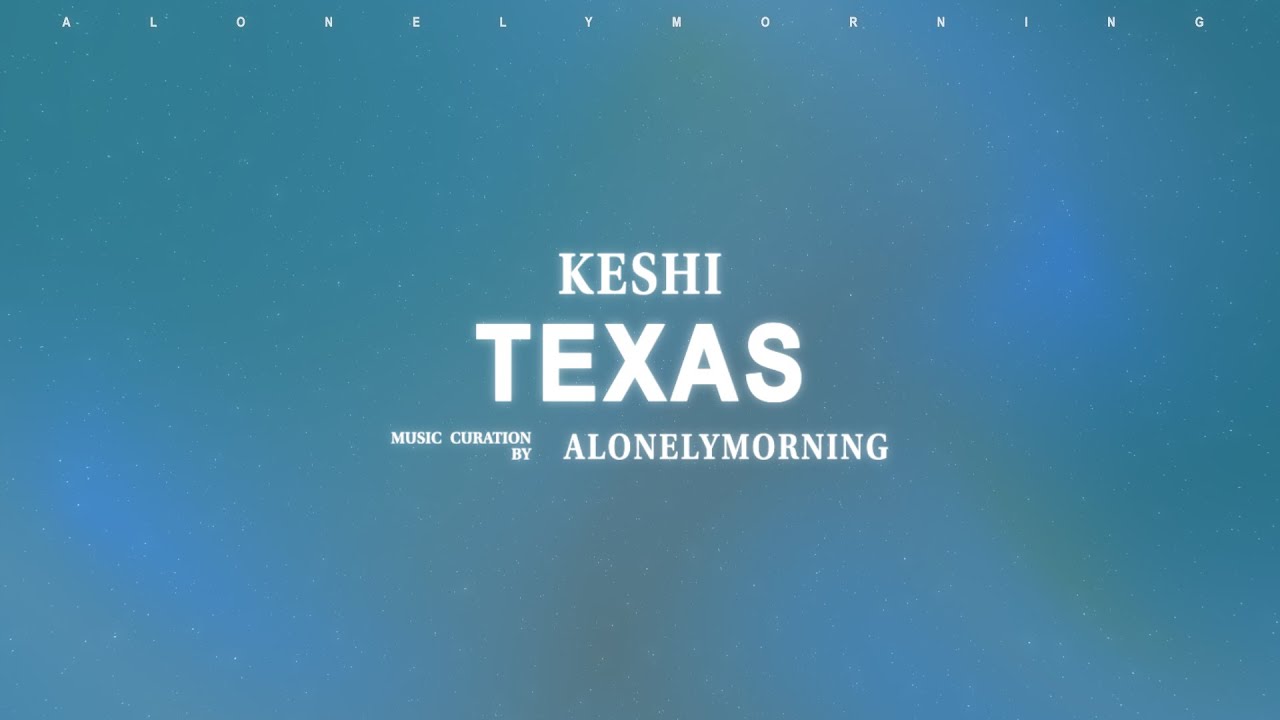 keshi - Texas (Lyrics) - YouTube