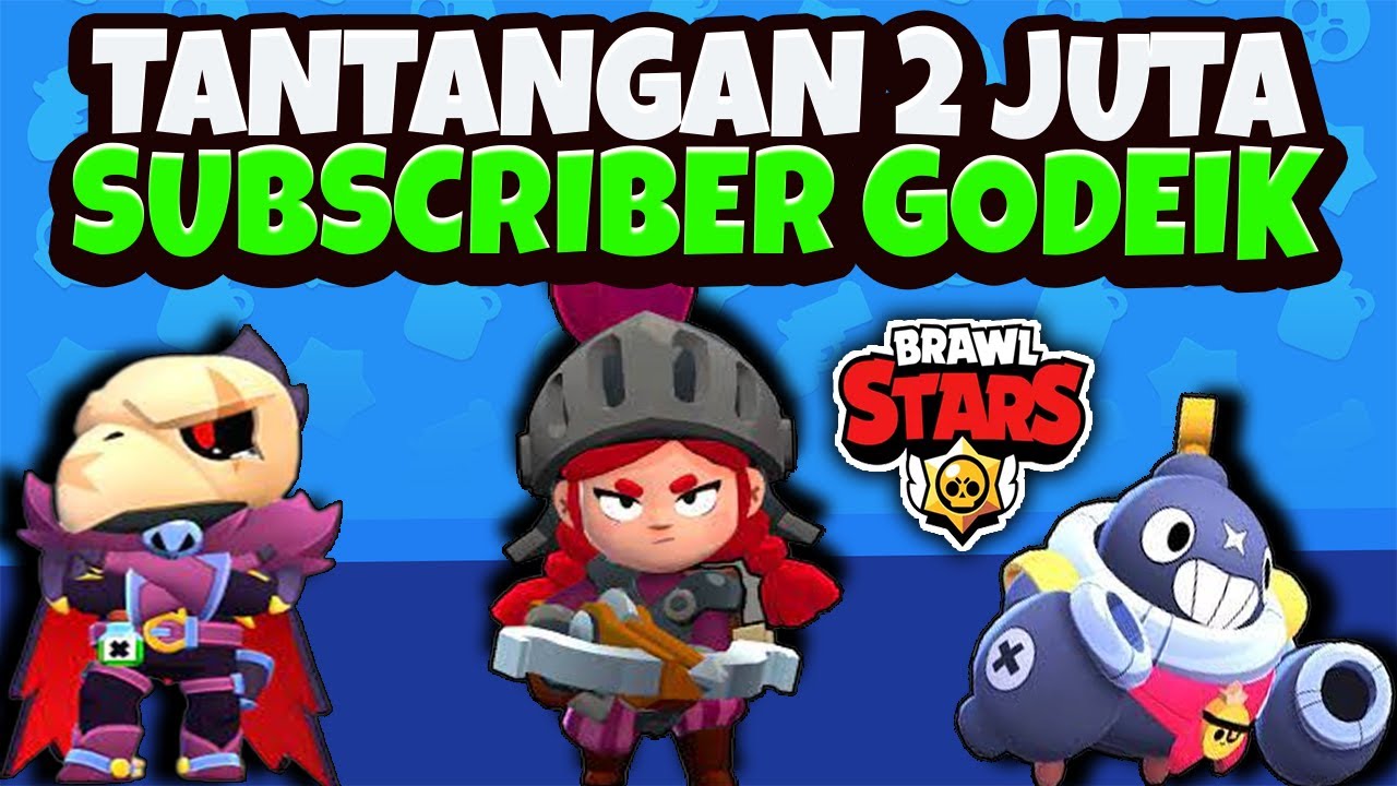 Tantangan 2 Juta Subscriber Godeik - Brawl Stars Indonesia - YouTube
