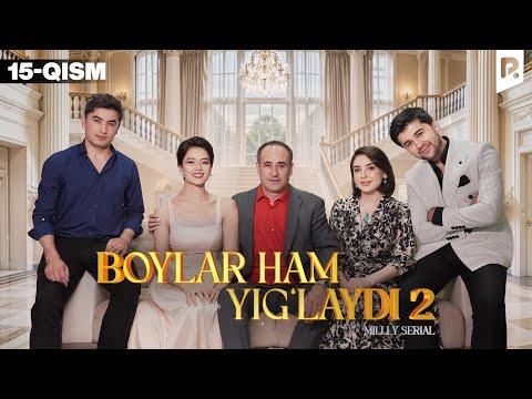 Boylar ham yig'laydi 2-fasl 15-qism (o'zbek serial)