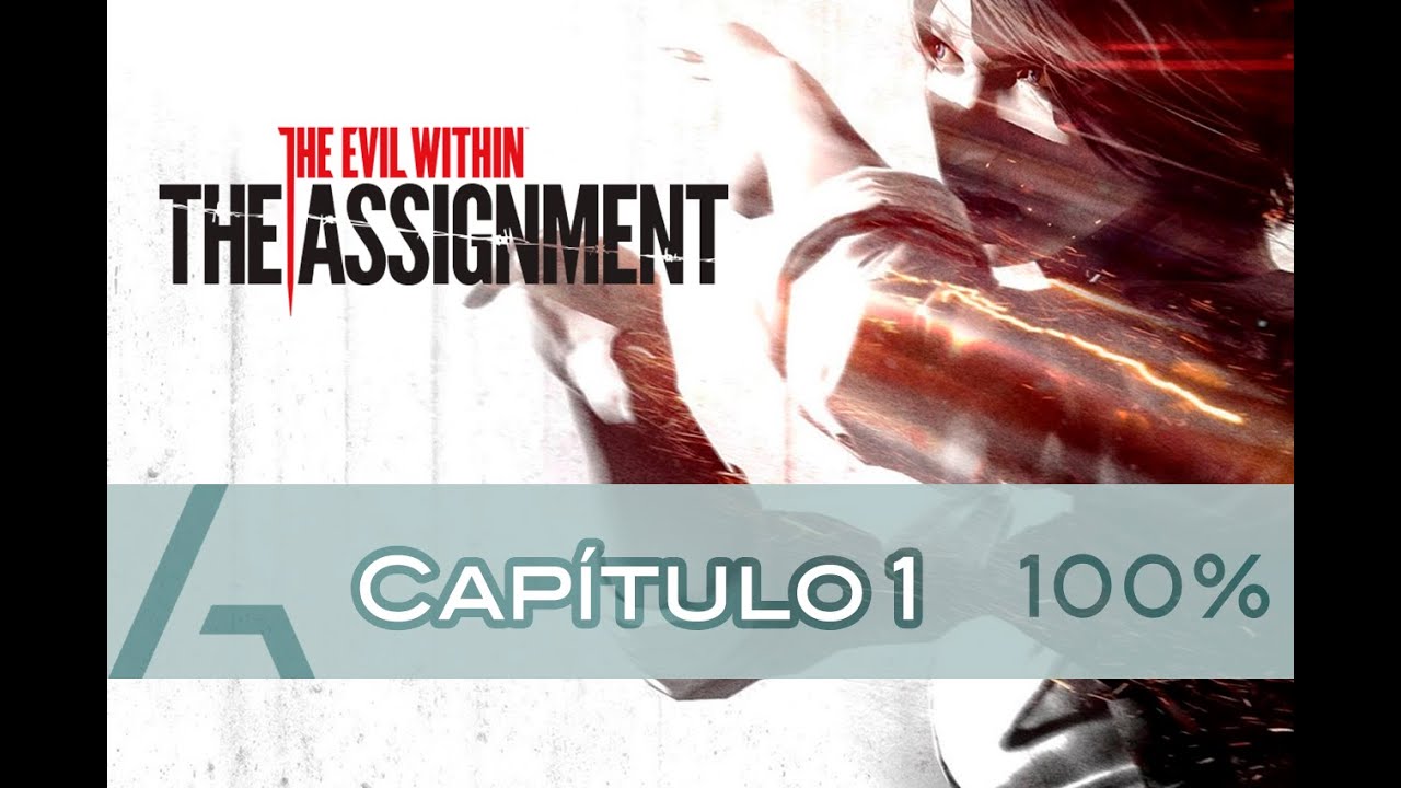 The Evil Within | The Assignment Capítulo 1 (100% Walkthrough) - YouTube