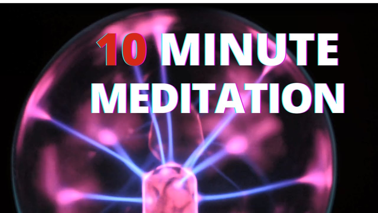Electric Energy - 10 Minute Meditation for Energy, Rejuvenation ...