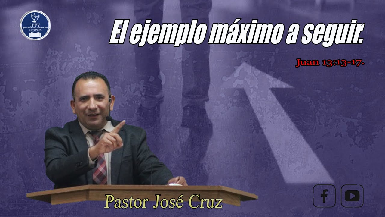 El ejemplo máximo a seguir - Pastor José Cruz - YouTube