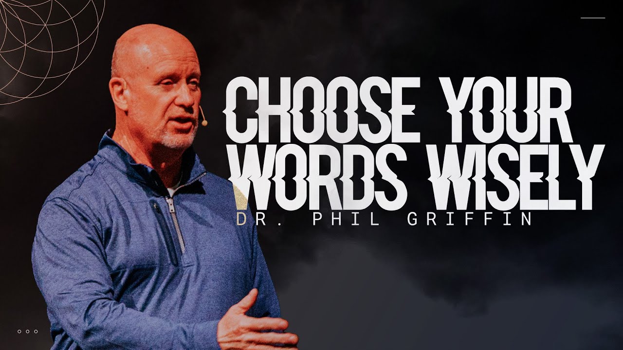 Choose Your Words Wisely | Dr. Phil Griffin - YouTube
