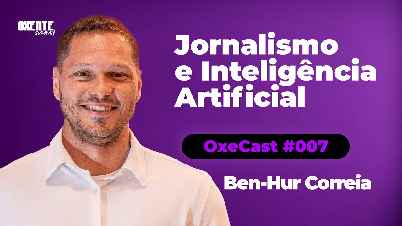 #007 - Jornalismo e I.A. - com Ben-Hur Correia - YouTube