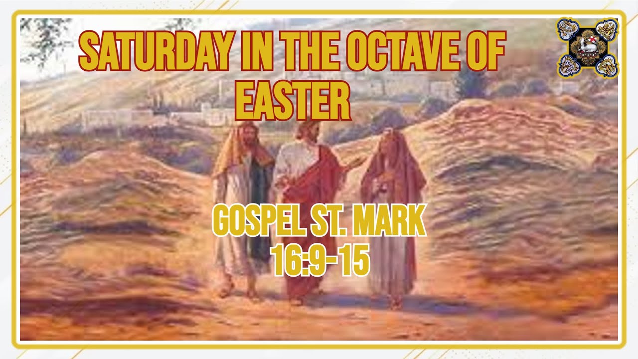 Comments on the Gospel of The Saturday in the Octave of Easter Mk 16, 9 ...