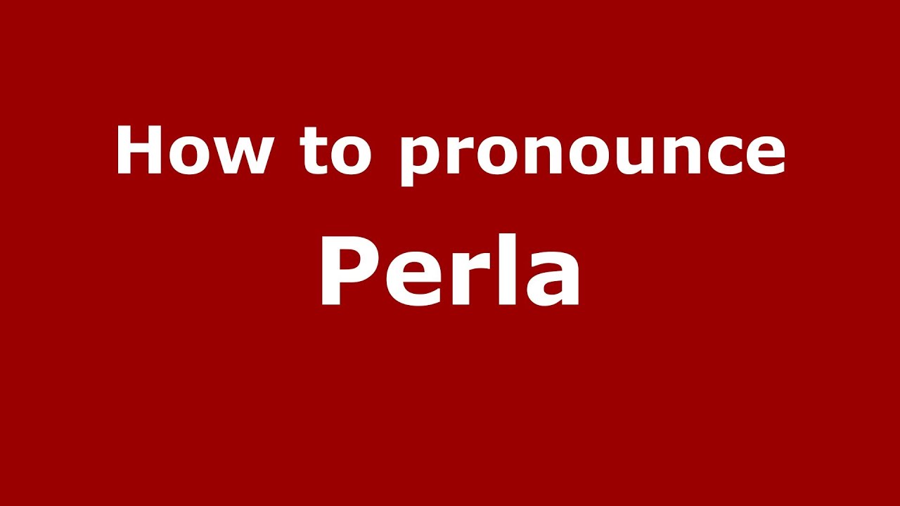 How to pronounce Perla (Italian/Italy) - PronounceNames.com - YouTube