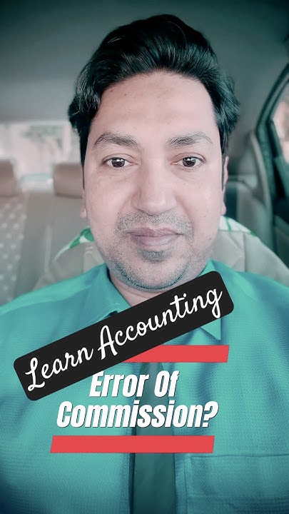 Understanding the Error of Commission in Accounting | Quick Explanation ...