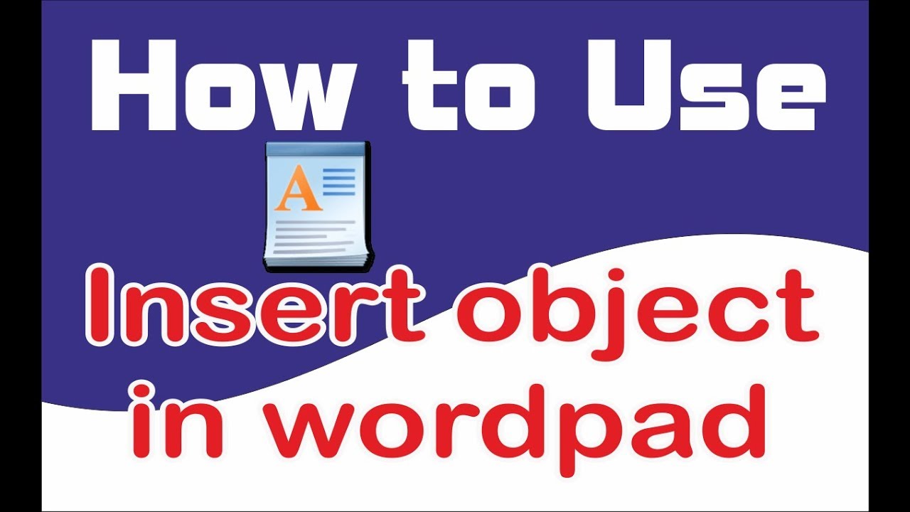HOW TO USE INSERT OBJECT IN WORDPAD Insert Object Computer Gyan how-to-use-insert-object-in-wordpad-insert-object-computer-gyan