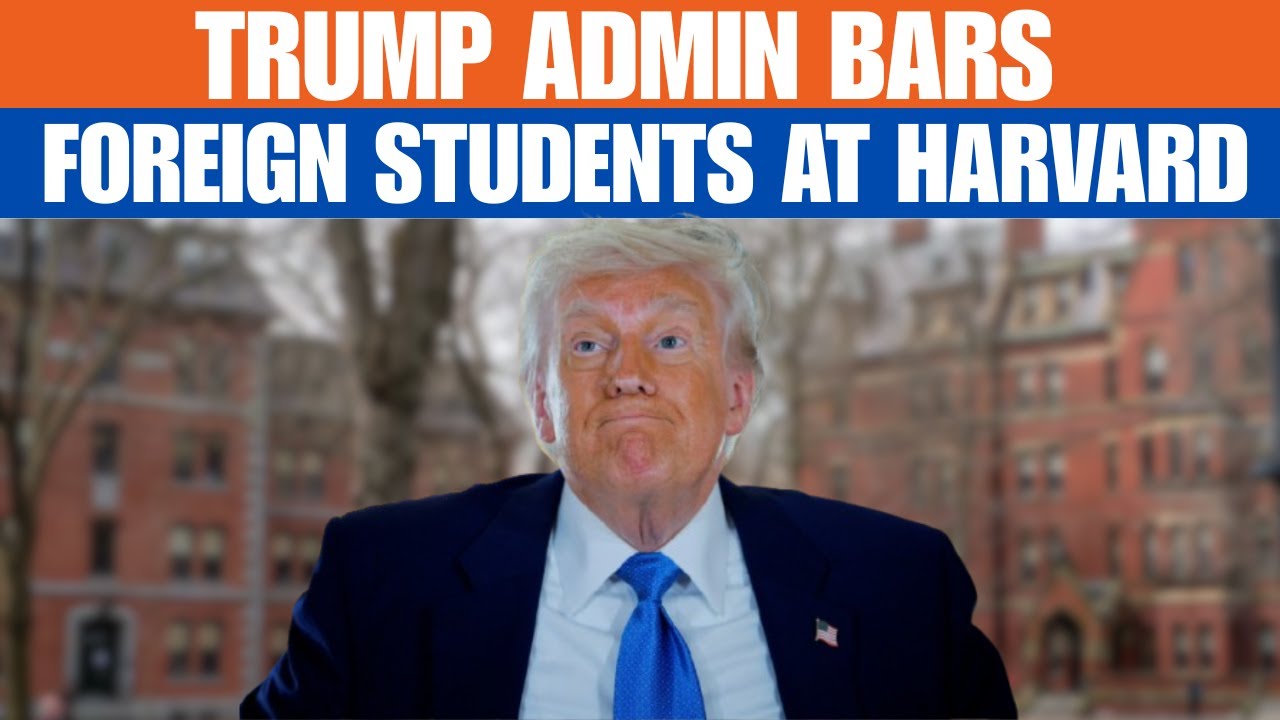 Trump Admin Shuts Harvard to Foreign Students | 6,800 at Risk of ...