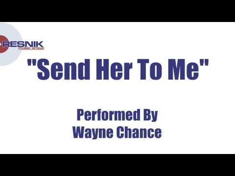 Wayne Chance- Send Her To Me - YouTube