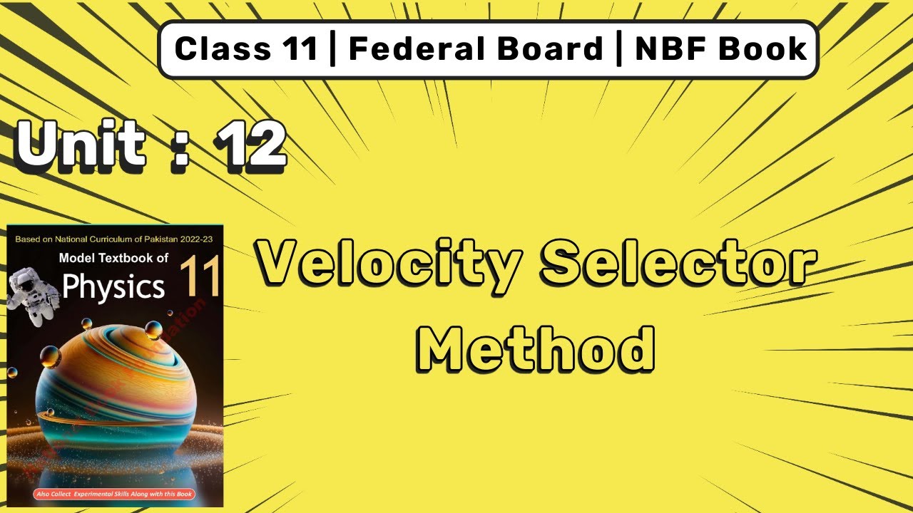 Class 11 Physics Chapter 12: Velocity Selector Method ...