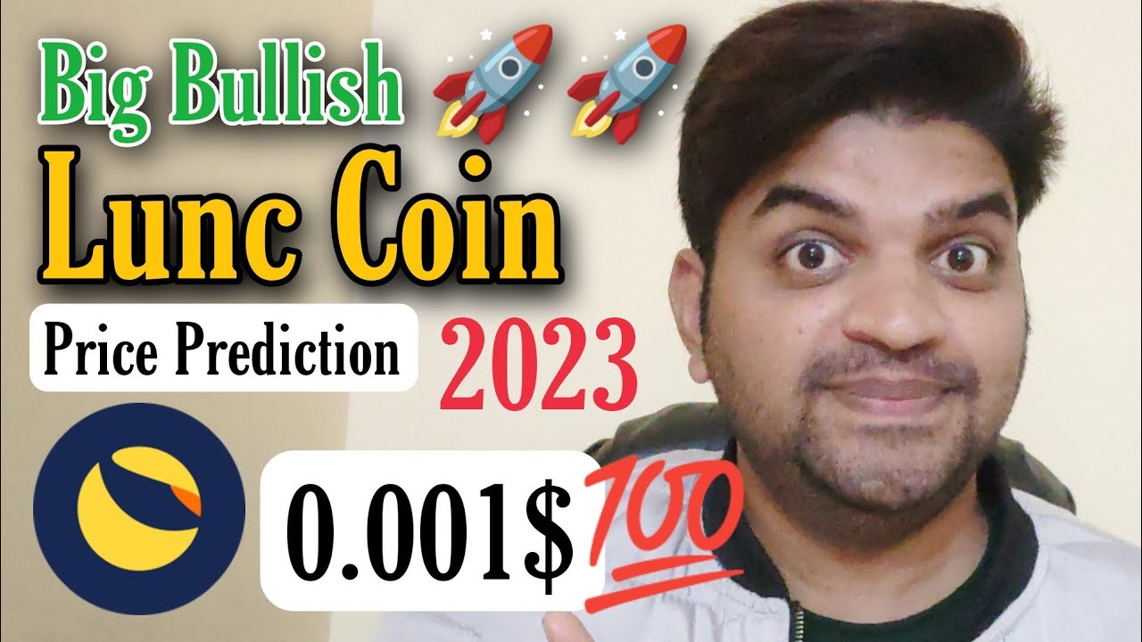 big-bullish-today-lunc-coin-price-prediction-2023-luna-classic