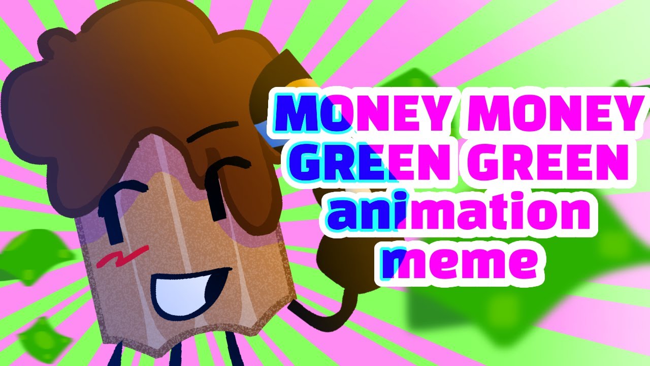 Money money green green Animation meme - YouTube