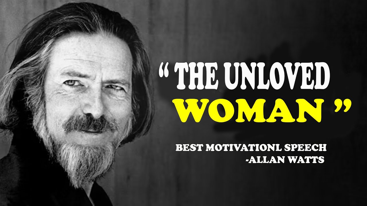 The Unloved Woman: Life-Changing Lessons by Alan Watts | # ...