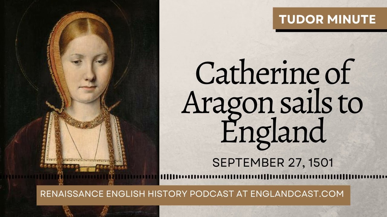 September 27, 1501: Catherine of Aragon sails to England | Tudor Minute ...