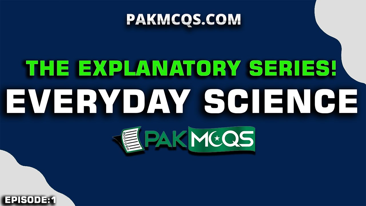Important EVERYDAY SCIENCE Mcqs with Explanation | FPSC | NTS | PPSC ...