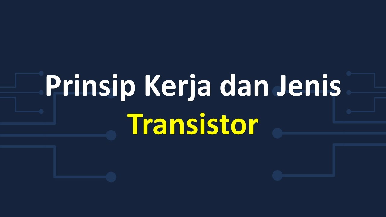 Prinsip Kerja dan Jenis Transistor - YouTube