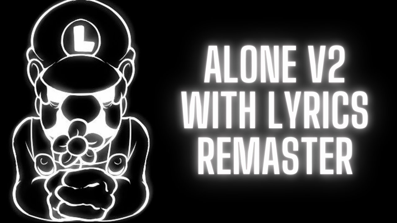 Alone V2 With Lyrics | REMASTER | FT: @mariomadness1985 - YouTube