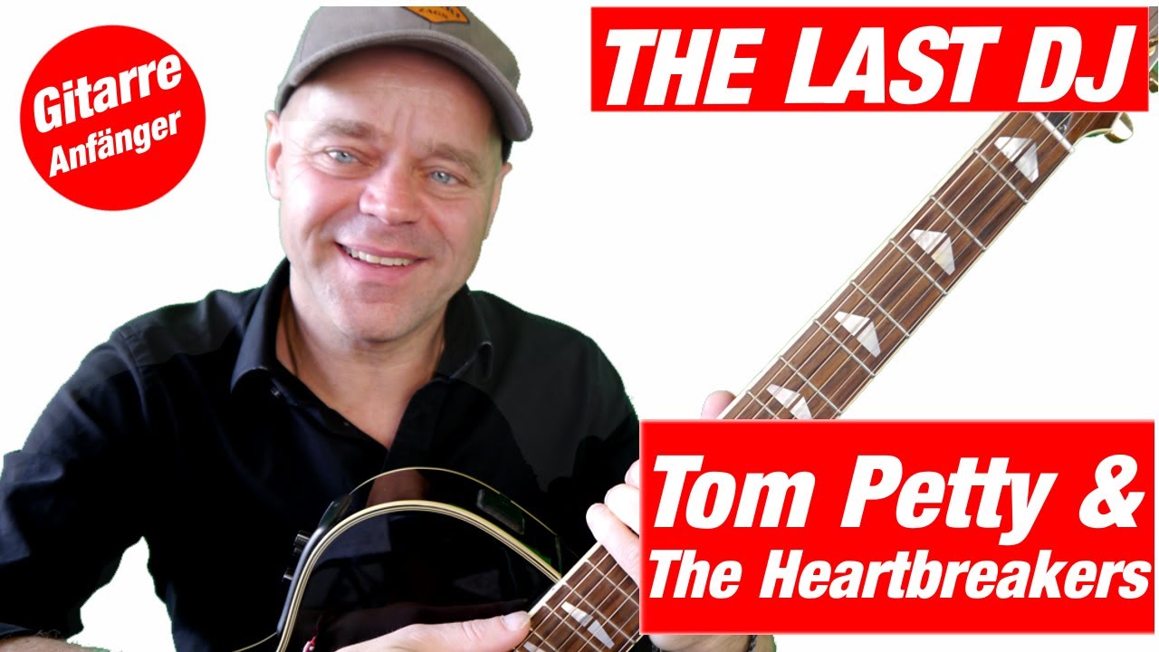 THE LAST DJ - Tom Petty & the Heartbreakers | Gitarre lernen für ...