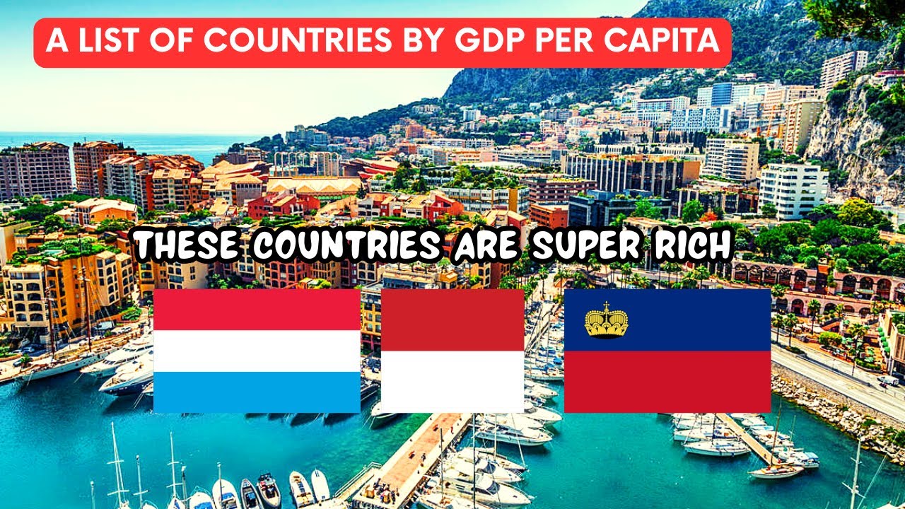 THESE COUNTRIES ARE SUPER RICH! A LIST OF COUNTRIES BY GDP PER CAPITA ...