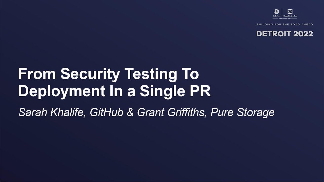 From Security Testing To Deployment In a Single PR - Sarah Khalife ...