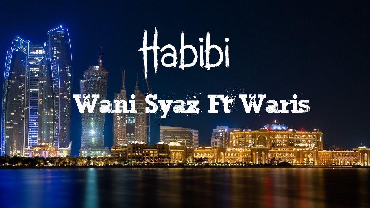 Habibi - Wani Syaz Ft Waris (Lirik Video ) Full Hd - YouTube