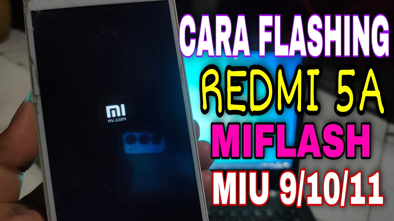 cara flashing redmi 5A via miflash sangat mudah 100% berhasil. - YouTube