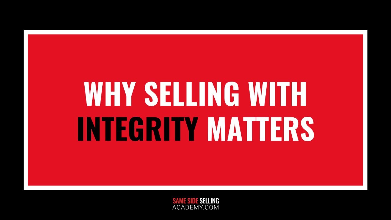 Why Selling With Integrity Matters - YouTube