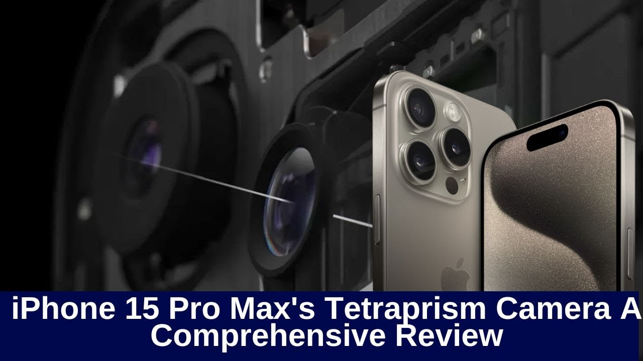 iPhone 15 Pro Max's Tetraprism Camera A Comprehensive Review - YouTube