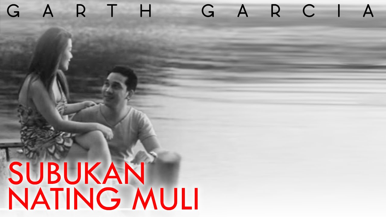 SUBUKAN NATING MULI | Garth Garcia | Lyric Video - YouTube