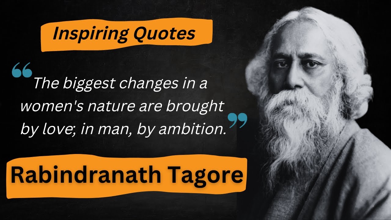 Inspiring Quotes by Rabindranath Tagore | Change your life | Quotes by ...