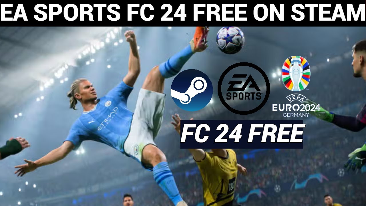 EA SPORTS FC 24 FREE 🔥🔥 ON STEAM WITH UEFA EURO 2024 UPDATE - YouTube
