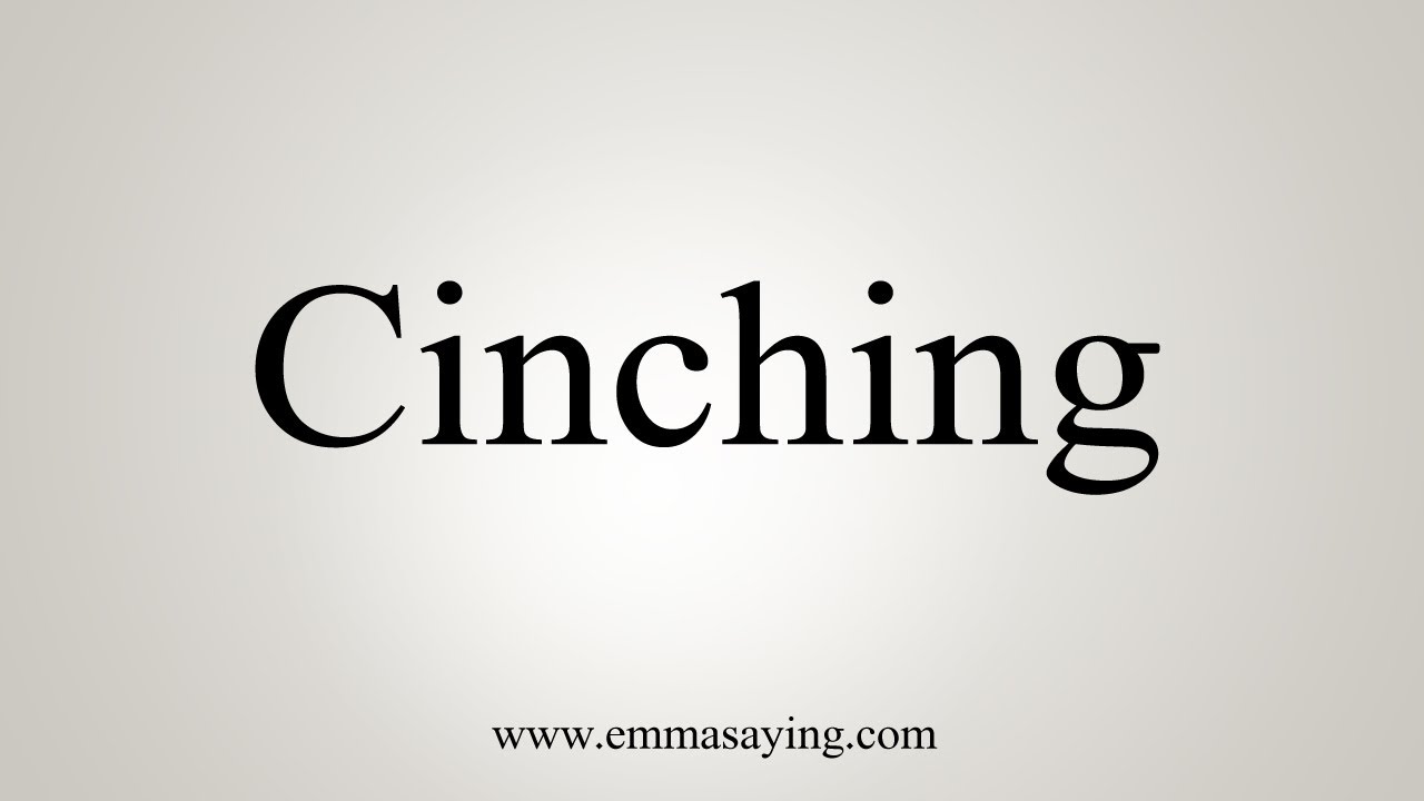 How To Say Cinching - YouTube