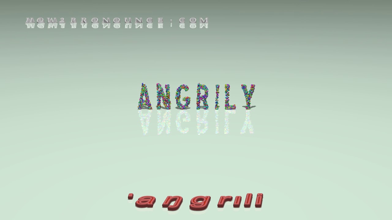 angrily - pronunciation + Examples in sentences and phrases - YouTube