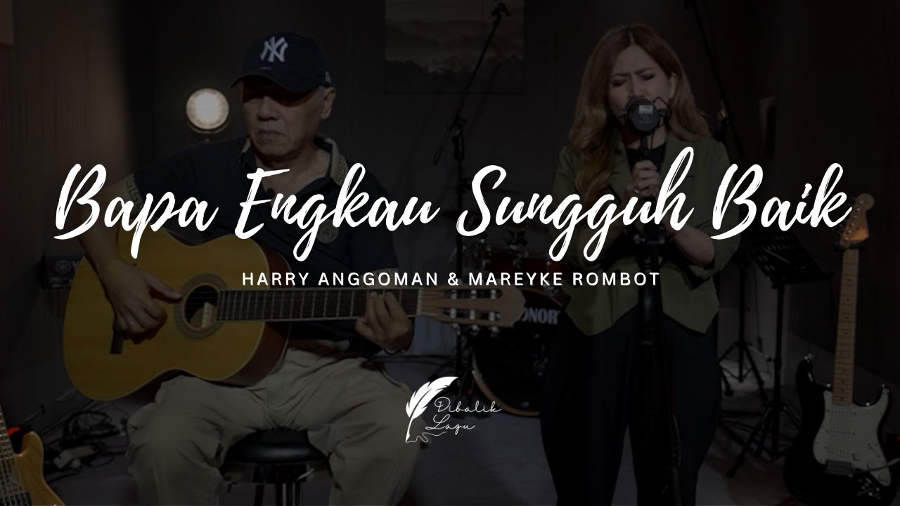 BAPA ENGKAU SUNGGUH BAIK - HARRY ANGGOMAN || COVER DI BALIK MUSIK - YouTube