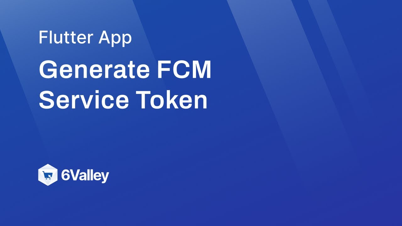 How to Genarate FCM Service Token in 6valley - YouTube