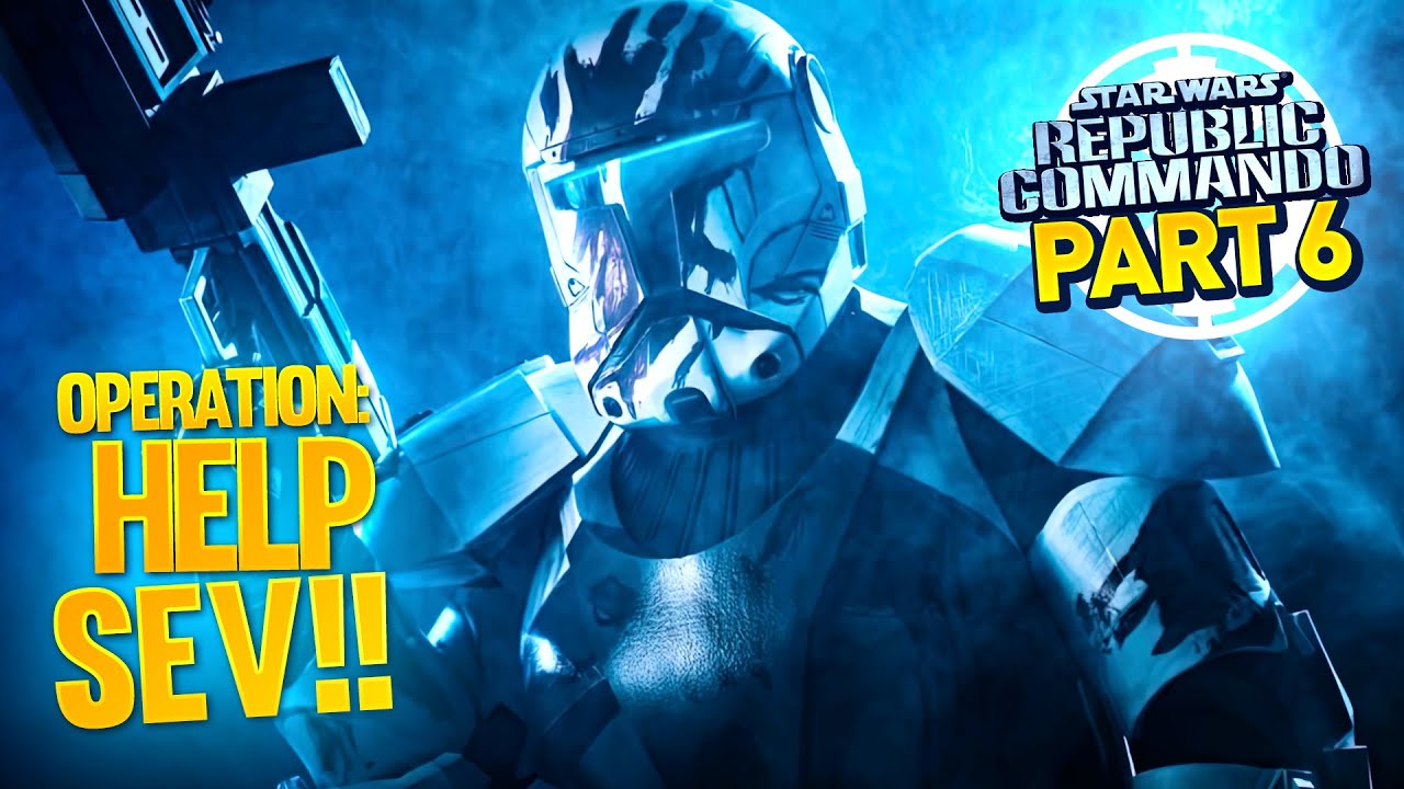THEY'VE GOT SEV! | STAR WARS Republic Commando - Part 6 - YouTube