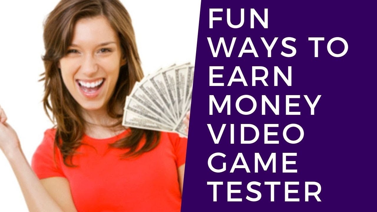 Fun Ways To Earn Money Video Game Tester YouTube fun-ways-to-earn-money-video-game-tester-youtube