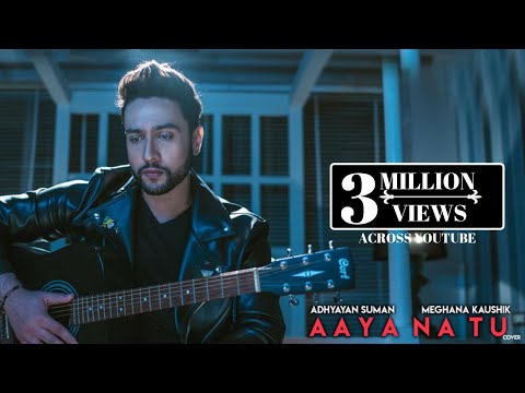 Aaya Na Tu 2.0 - Adhyayan Summan | Ft. Meghana Kaushik | Latest Hindi Songs 2019