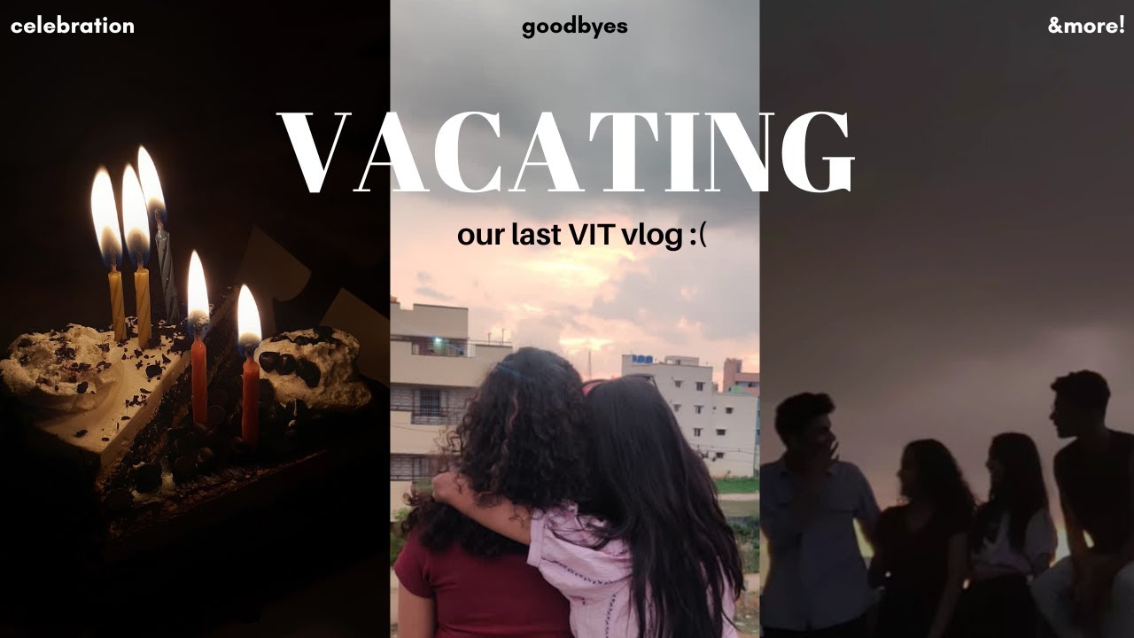 our last VIT Vellore vlog ~ your ultimate vacating guide - YouTube