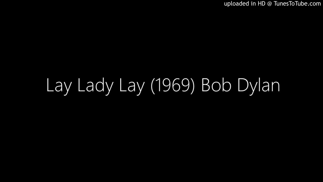 Lay Lady Lay (1969) Bob Dylan - YouTube