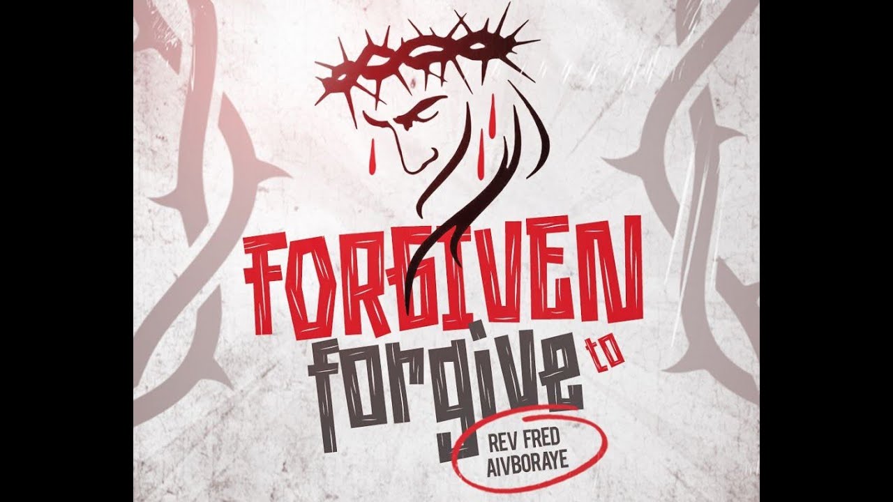 Forgiven to Forgive - Rev. Fred Aivboraye (Bible Study) 14th May 2025 ...