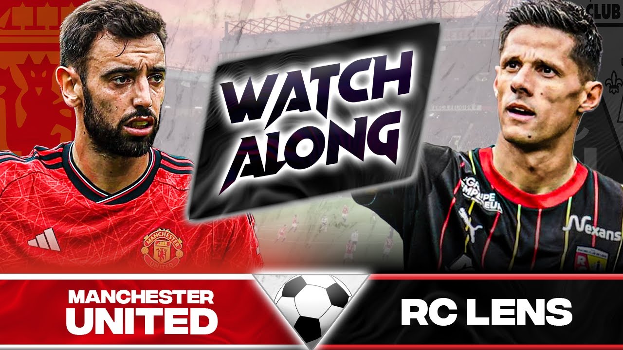 MANCHESTER UNITED 3-1 RC LENS | 2023 Club Friendly Live Reaction - YouTube