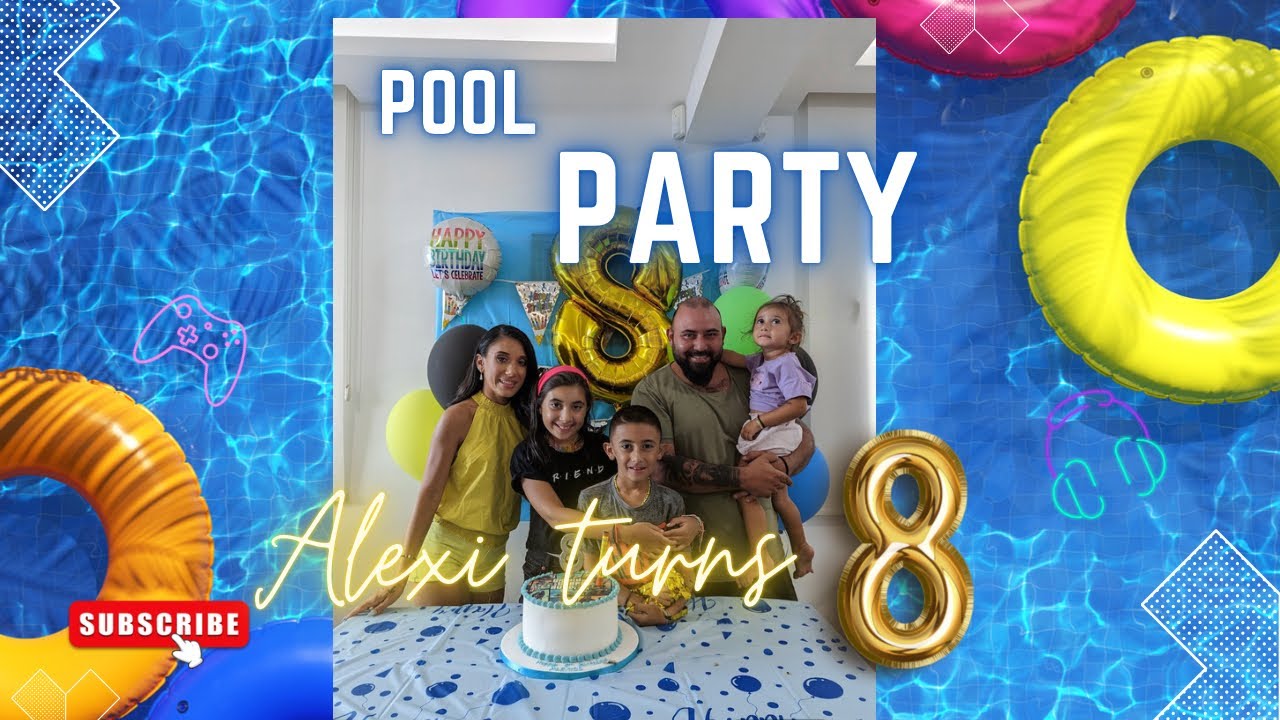 Its a Pool party | Alexi turns 8 - YouTube