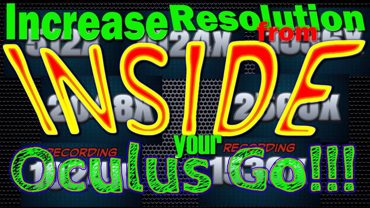 Increase Resolution from WITHIN your Oculus Go!!!! - YouTube