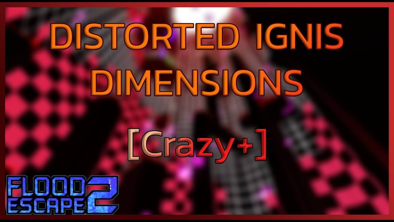 Distorted Ignis Dimensions by Noomlek1 and more (Easy-Mid Crazy+) - YouTube