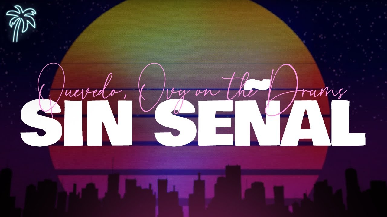 quevedo, ovy on the drums - SIN SEÑAL - YouTube