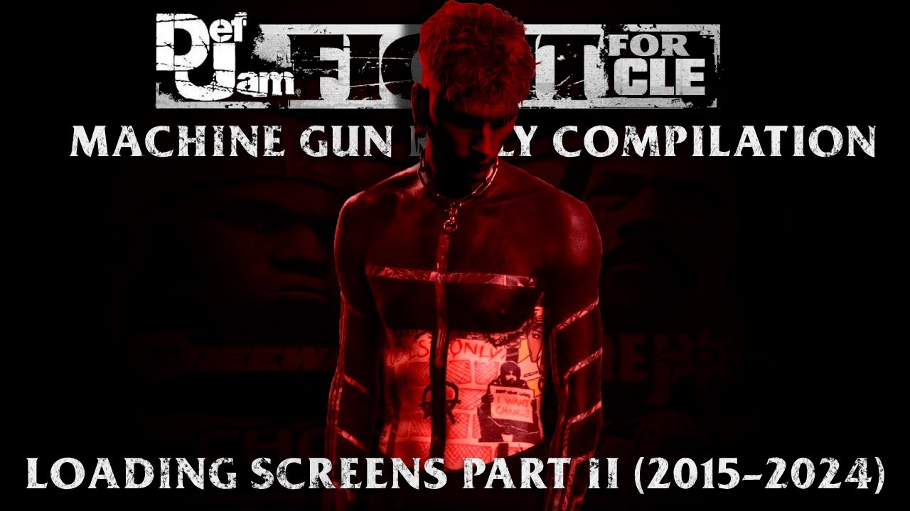 Def Jam Fight For CLE: Machine Gun Kelly Loading Screen Compilation ...